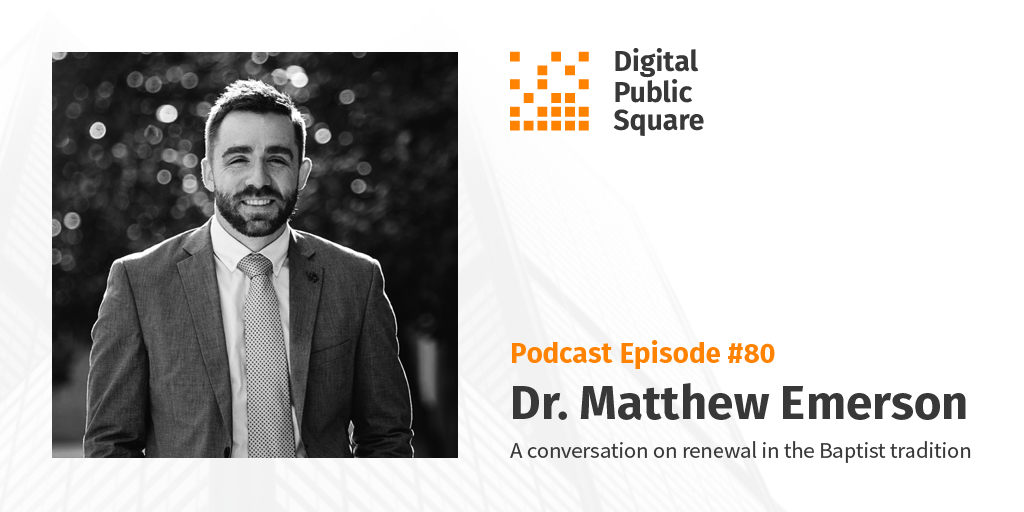 A conversation with Dr. Matthew Emerson on renewal in the Baptist ...